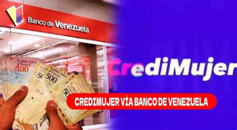 Credimujer vía Banco de Venezuela 2024 Cómo solicitarlo y registrarte