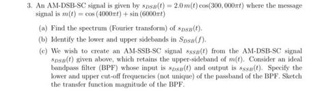 Solved 3 An Am Dsb Sc Signal Is Given By