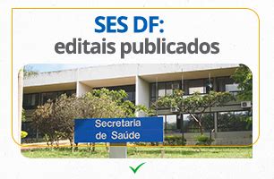 Concurso Ses Df Editais Publicados S O Vagas Imediatas Cr