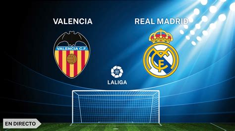 ᐉ Valencia Cf Contra Real Madrid Cf Ver En Directo Consejo Como Ver🧓