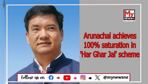 Arunachal Achieves 100 Saturation In ‘har Ghar Jal Scheme Mynewsne