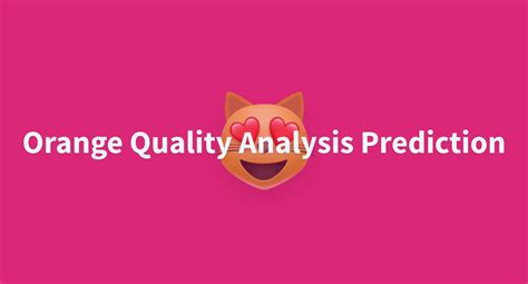 Orange Quality Analysis Prediction A Hugging Face Space By Christianmouangue