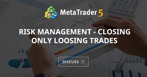 Risk Management Closing Only Loosing Trades Risk Management General Mql5 Programming Forum