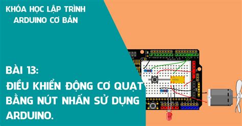 Điều khiển động cơ quạt bằng nút nhấn sử dụng arduino