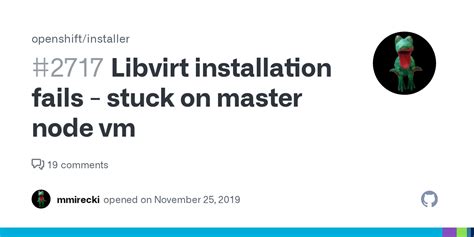 Libvirt Installation Fails Stuck On Master Node Vm · Issue 2717 · Openshiftinstaller · Github