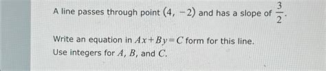 Solved A Line Passes Through Point 4 2 ﻿and Has A Slope