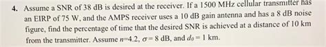 Solved Assume A SNR Of DB Is Desired At The Receiver Chegg Com