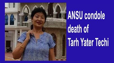 Arunachal Ansu Condole Death Of Tarh Yater Techi Arunachal24