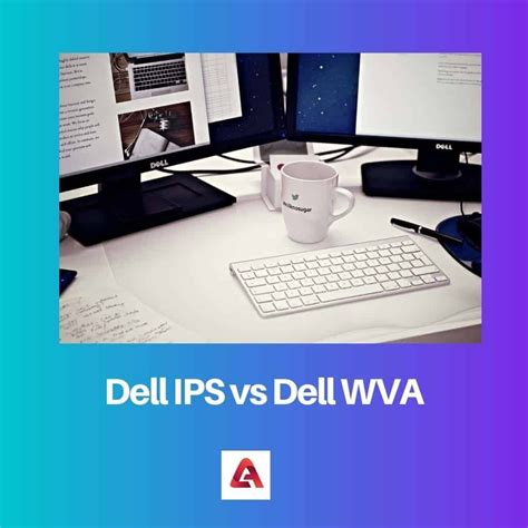 Dell IPS Vs Dell WVA Difference And Comparison