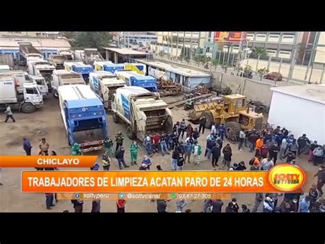 Chiclayo Trabajadores De Limpieza Acatan Paro De 24 Horas Soltv Peru