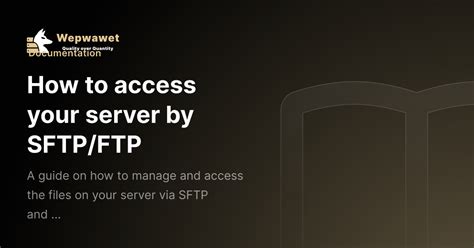 How To Access Your Server By Sftpftp Wepwawet Docs