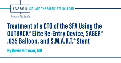 Treatment Of A Cto Of The Sfa Using The Outback® Elite Re Entry Device Saber® 035 Balloon And