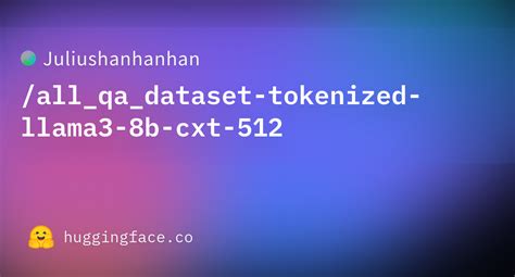 juliushanhanhan all qa dataset tokenized llama3 8b cxt 512 · datasets