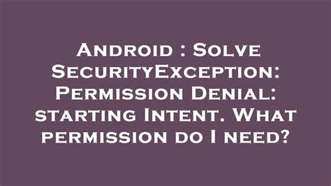 Android Solve Securityexception Permission Denial Starting Intent