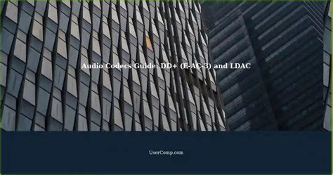 Understanding Audio Codecs A Tech Support Guide For Dd E Ac 3 And Ldac Understanding Audio Codecs A Tech Support Guide For Dd E Ac 3 And Ldac
