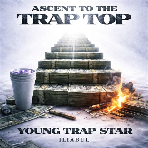 Stream Iliabul Listen To Ascent To The Trap Top Young Trap Star