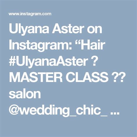 Ulyana Aster Master Class Hairstyles On Instagram