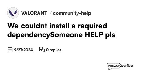 We Couldnt Install A Required Dependencysomeone Help Pls😭 Valorant
