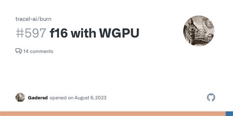 f16 with wgpu · issue 597 · tracel ai burn · github