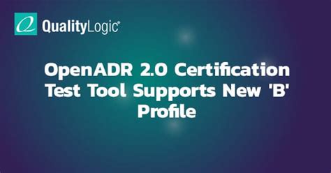 OpenADR 2 0 Certificate Test Supports New B Profile QualityLogic