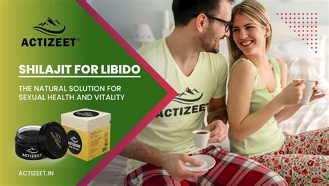 Shilajit For Libido Restore Passion And Vitality Naturally