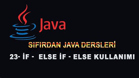 23 Java Dersleri İf Else İf Else Kullanımı Youtube