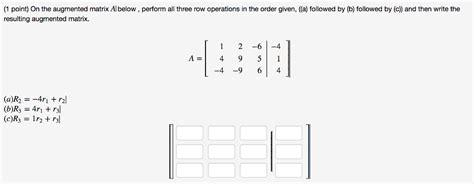 solved on the augmented matrix a below perform all