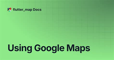Using Google Maps Flutter Map Docs