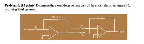 Solved Problem 6 15 Points Determine The Closed Loop Voltage Gain