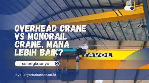Overhead Crane Vs Monorail Crane Mana Lebih Baik Pt Jaya Karya