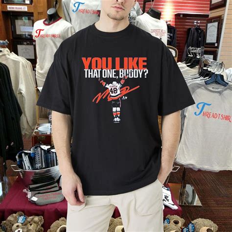 Matthew Schaefer You Like That One Buddy T Shirt Hoodie Longsleeve Tee