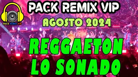 Reggaeton Lo Mas Sonado Remixes Pack Remix Agosto 2024 YouTube
