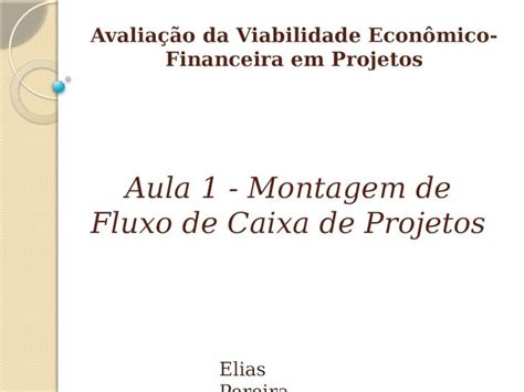 Ppt Avaliação Da Viabilidade Econômico Financeira Em Projetos Elias