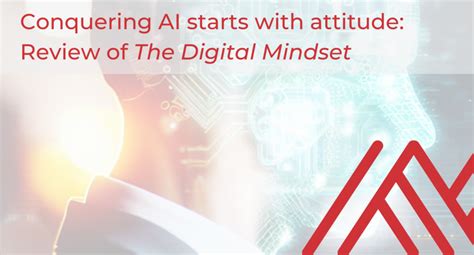 conquering ai starts with attitude review of the digital mindset