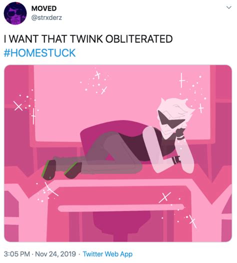 I Want That Twink Obliterated Homestuck I Want That Twink
