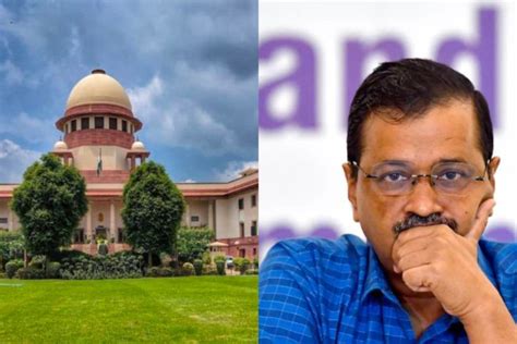 Delhi Cm क्या आज सीएम अरविंद केजरीवाल को सर्वोच्च न्यायालय से मिलेगी