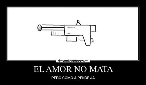 El Amor No Mata Desmotivaciones