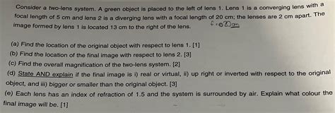 Solved Consider A Two Lens System A Green Object Is Placed