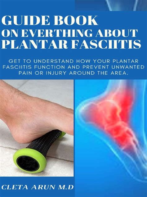 Guide Book On Everything About Plantar Fasciitis Get To Understand How