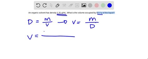 An Organic Solvent Has Density G ML What Volume Is Occupied By G Of The Liquid