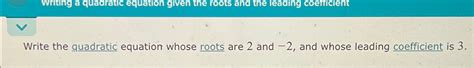Solved Writing A Quadratic Equation Given The Roots And The