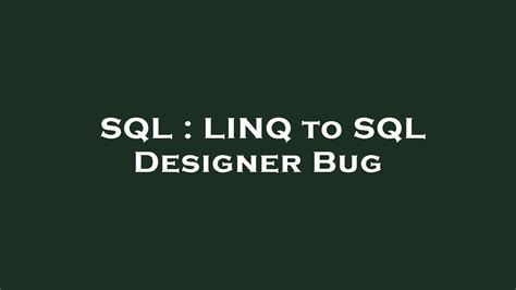SQL LINQ To SQL Designer Bug YouTube