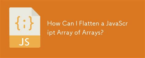 Javascript 배열 배열을 어떻게 평면화할 수 있습니까 Js 튜토리얼 Phpcn