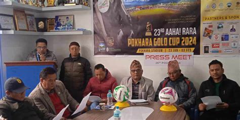 तेइसौँ आहा रारा पोखरा गोल्डकपमा १२ टिमले प्रतिस्पर्धा गर्ने Pokhara News