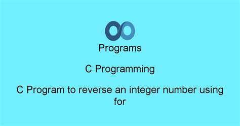 Programs C Programming C Program To Reverse An Integer Number Using