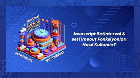 Javascript Setinterval And Settimeout Fonksiyonları Nasıl Kullanılır 3gen