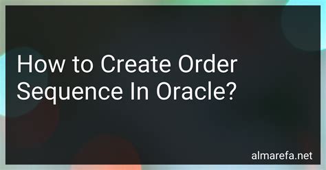 How To Create Order Sequence In Oracle In 2024