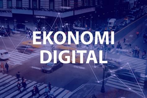 Ekonomi Digital Indonesia Peluang Dan Tantangan Di Era Baru