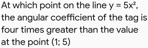 solved at which point on the line y sx2 the angular coefficient of