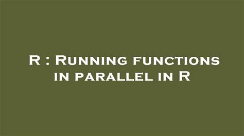 R Running Functions In Parallel In R Youtube